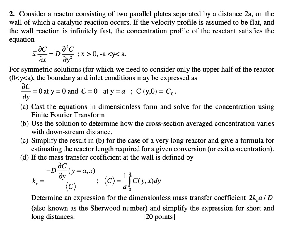 2 consider a reactor consisting of two parallel plates separated by a ...