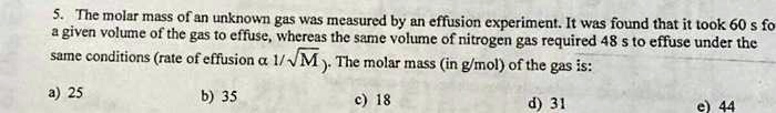 SOLVED: The molar mass of an unknown gas was measured by an diffusion experiment. It was found ...