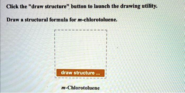 Click the "draw structure" button to launch the drawing utility. Draw a structural formula for m ...