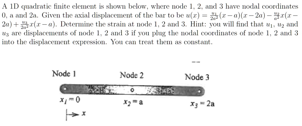 SOLVED: A 1D quadratic finite element is shown below, where nodes 1, 2 ...
