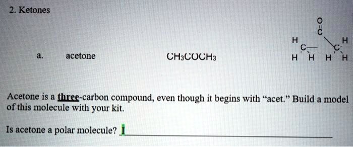 2. Ketones a. acetone CH3COCH3 Acetone is a three-carbon...