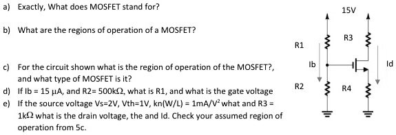 a) Exactly, What does MOSFET stand for? b) What are the regions of ...