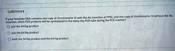 SOLVED: Question 8 16 with the Alu insertion at PV92, and one copy of ...