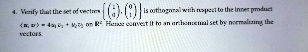 SOLVED: Verify that the set of vectors {(2) (2)} is orthogonal with ...