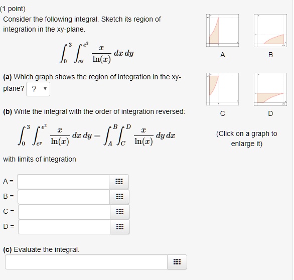 SOLVED: point) Consider the following integral. Sketch its region of integration in the xy-plane ...