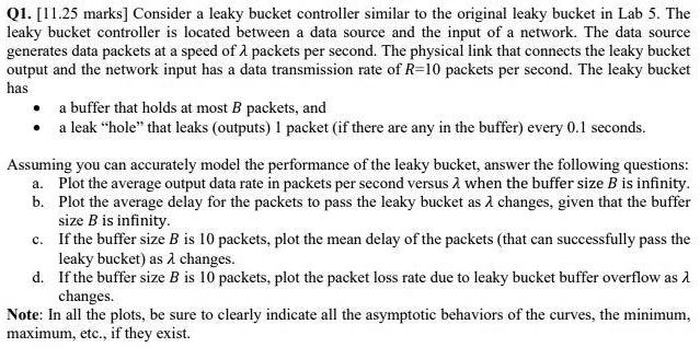 SOLVED:Q1. [1.25 marks_ Consider leaky bucket controller similar to the original leaky bucket in ...