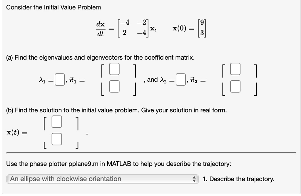 SOLVED: Consider the Initial Value Problem: dx/dt = -2x, x(0) = 2/3. (a) Find the eigenvalues ...