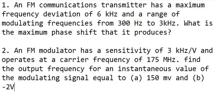 An FM communications transmitter has a maximum frequency deviation of 6 kHz and a range of ...