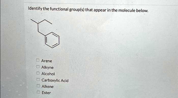 identify the functional groups that appear in the molecule below arene ...