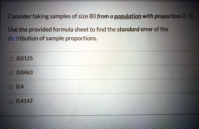 SOLVED: Consider taking samples of size 80 from a population with ...