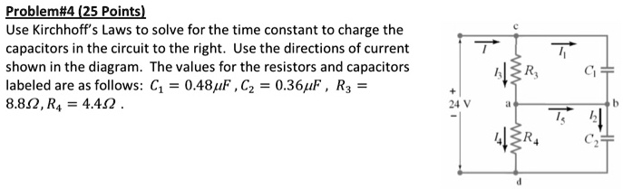 SOLVED: Problem #4 (25 Points): Use Kirchhoff's Laws to solve for the ...