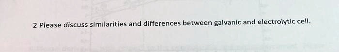 SOLVED: 2 Please discuss similarities and differences between galvanic ... SOLVED: 2 Please discuss similarities and differences between galvanic ...