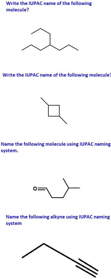 SOLVED: 'Write the IUPAC name of the following molecule? Write the IUPAC name of the following ...