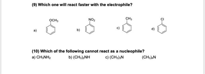 SOLVED: (9) Which one will react faster with the electrophile? OCH3, NO2 CH3; (10) Which of the ...
