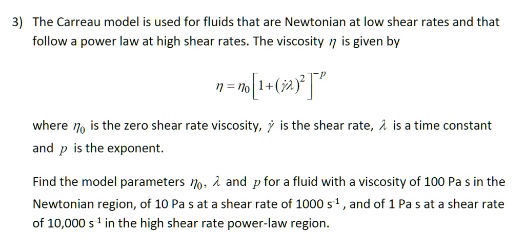 The Carreau model is used for fluids that are Newtonian at low shear ...