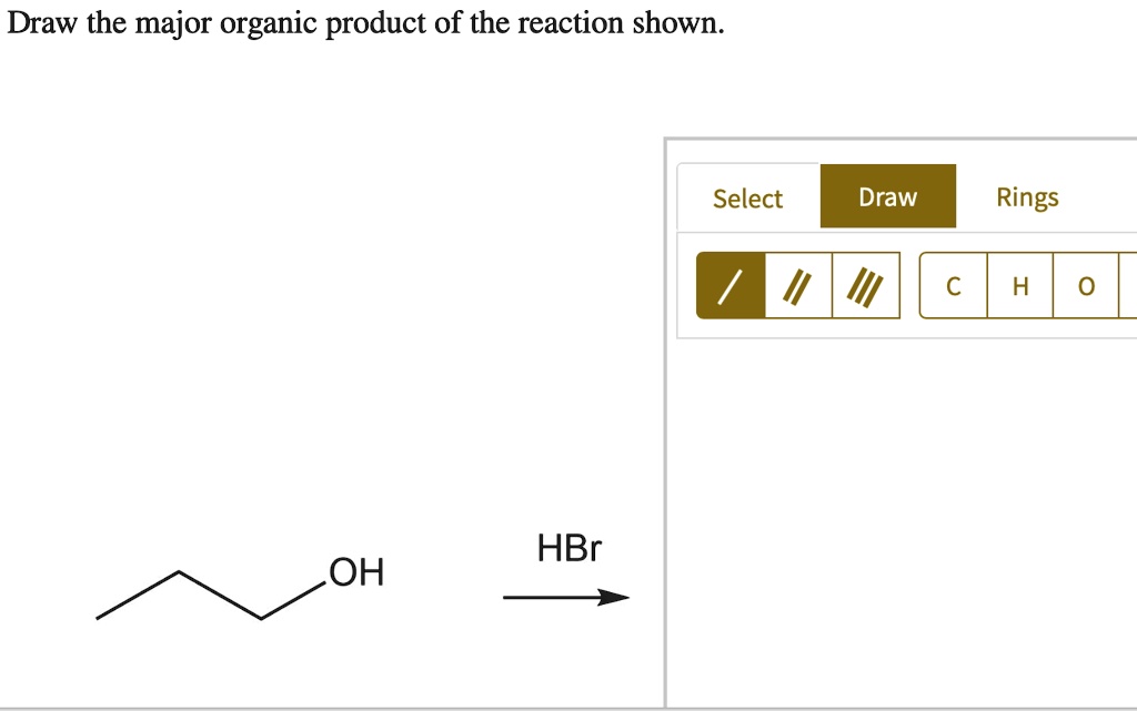 SOLVED: Draw the major organic product of the reaction shown. Select ...