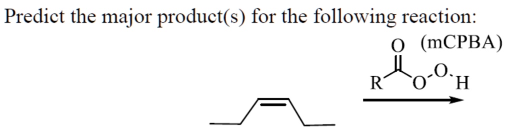 SOLVED: Predict the major product(s) for the following reaction: (mCPBA ...