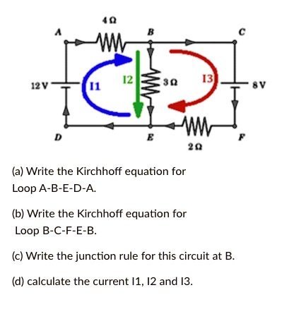 SOLVED: (a) Write the Kirchhoff equation for Loop A-B-E-D-A. (b) Write the Kirchhoff equation ...