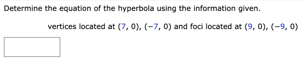 Determine the equation of the hyperbola using the information given ...