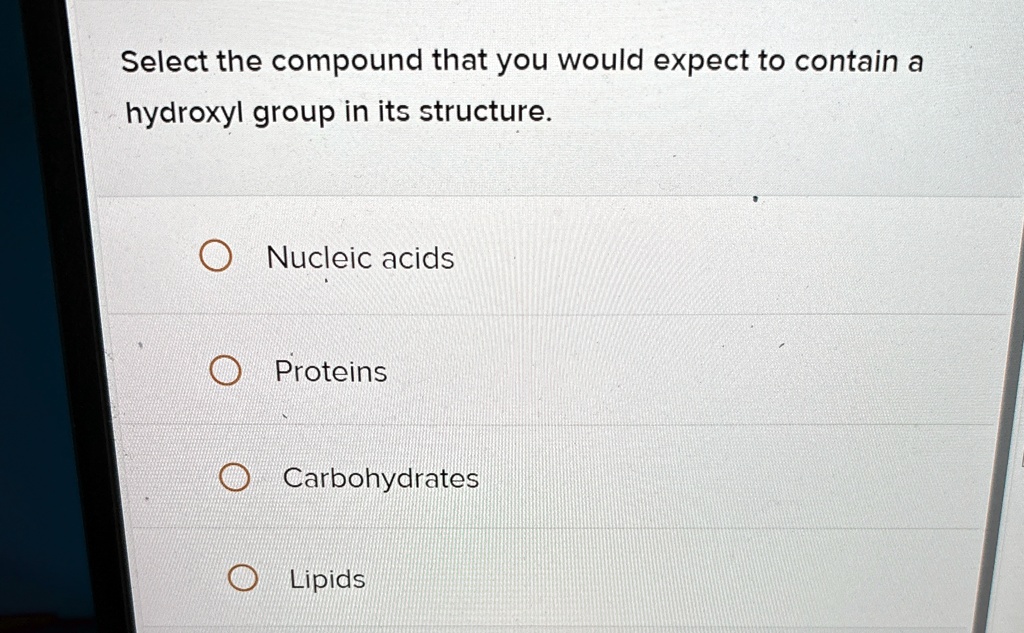Select the compound that you would expect to contain a hydroxyl group ...