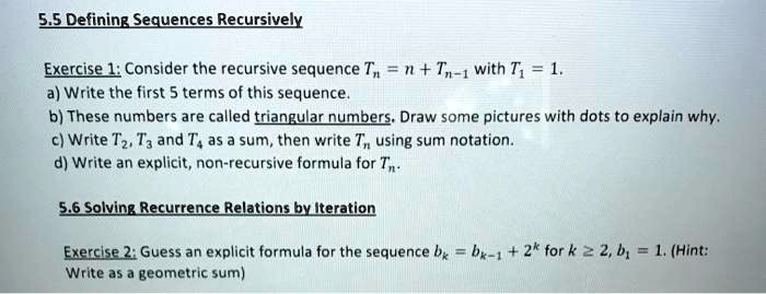 SOLVED: 5.5 Defining Sequences Recursively Exercise L: Consider the recursive sequence Tn = n ...