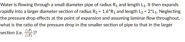 water is flowing through a small diameter pipe of radius r1 and length ...