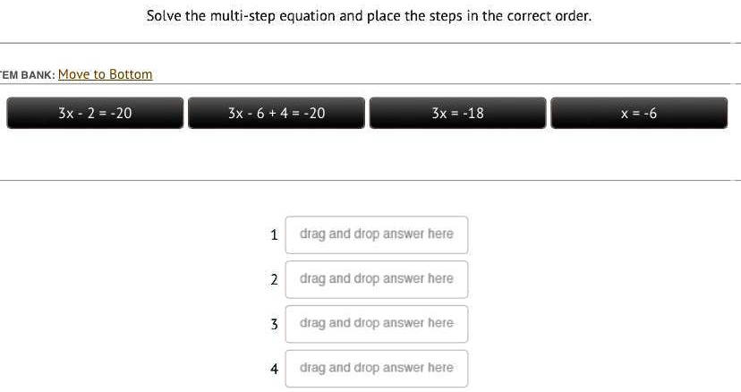 Solve the multi-step equation and place the steps in the correct order. ITEM BANK: Move to ...
