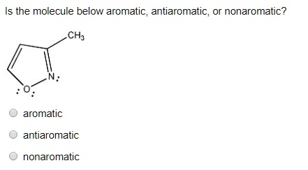 SOLVED: Is the molecule below aromatic, antiaromatic or nonaromatic ...