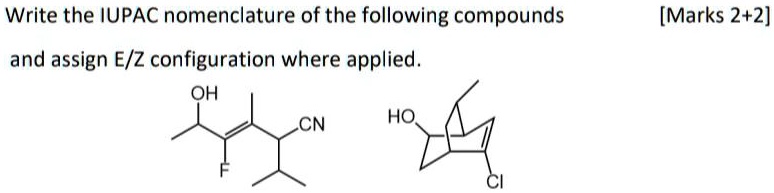SOLVED: Write the IUPAC nomenclature of the following compounds and assign E/Z configuration ...