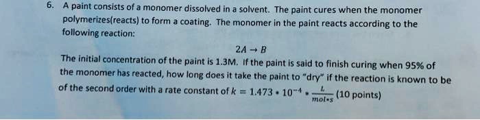 6. A paint consists of a monomer dissolved in a solvent. The paint ...