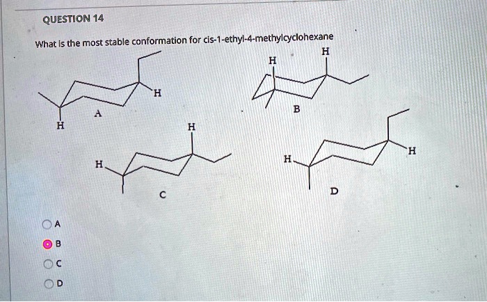 SOLVED: QUESTION 14 What Is the most stable conformation for cis-1-ethyl-4-methylcyclohexane