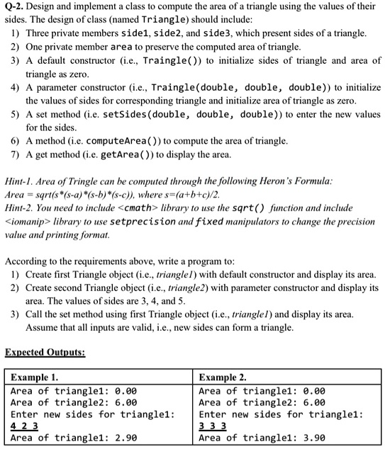 Solved C Q 2 Design And Implement A Class To Compute The Area Of A Triangle Using The Values
