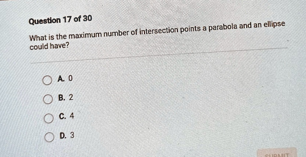 SOLVED: Question 17 of 30 What is the maximum number of intersection points a parabola and an ...