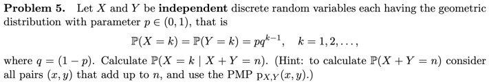 SOLVED: Problem 5 - Let X and Y be independent discrete random variables, each having the ...