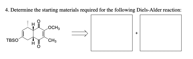 SOLVED: 4. Determine the starting materials required for the following ...