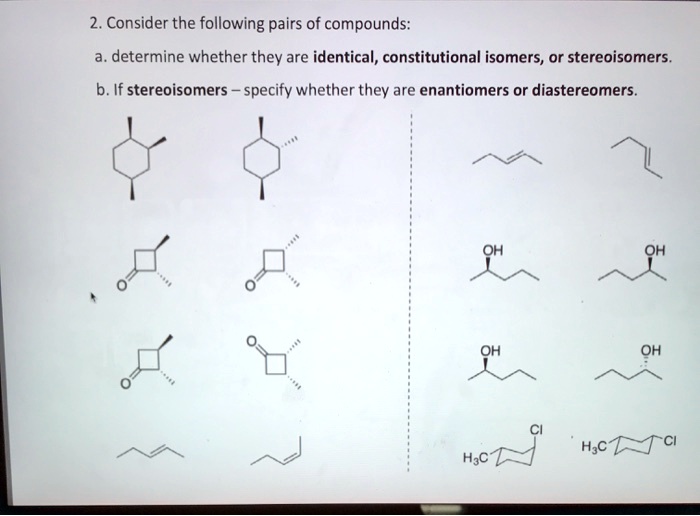 SOLVED: 2. Consider the following pairs of compounds: a. determine whether they are identical ...
