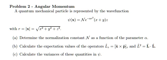Problem 2 - Angular Momentum A quantum mechanical particle is represented by the wavefunction ψ ...