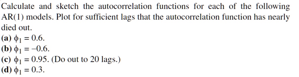 SOLVED: Calculate by hand, not the computer, please. Calculate and sketch the autocorrelation ...