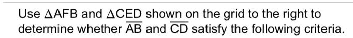 Use AFB and CED shown on the grid to the right to determine whether AB ...