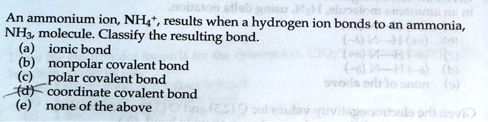 SOLVED: An ammonium ion, NH + results when a hydrogen ion bonds to an ...