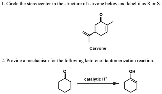 SOLVED: 1. Circle the stereocenter in the structure of carvone below ...