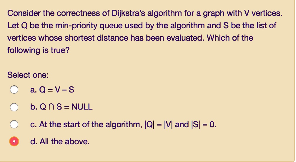 SOLVED: Consider the correctness of Dijkstra's algorithm for a graph with V vertices. Let Q be ...