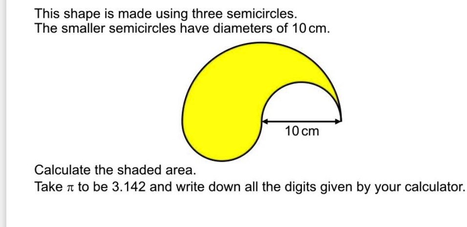 this shape is made using three semicircles the smaller semicircle have ...