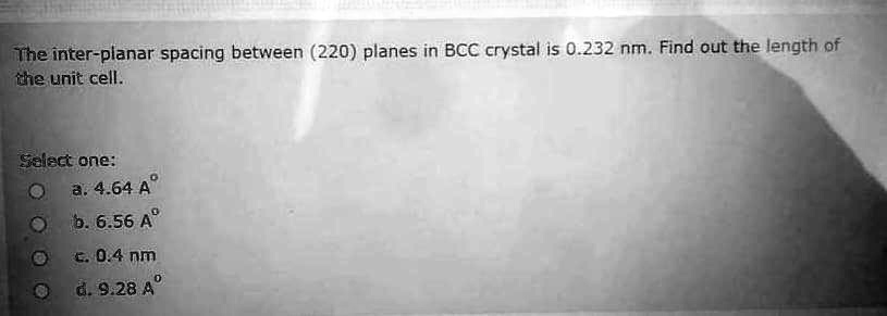 SOLVED: The interplanar spacing between 220 planes in a BCC crystal is ...