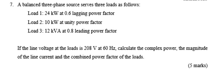 SOLVED: 7.A balanced three-phase source serves three loads as follows Load 1: 24 kW at 0.6 ...