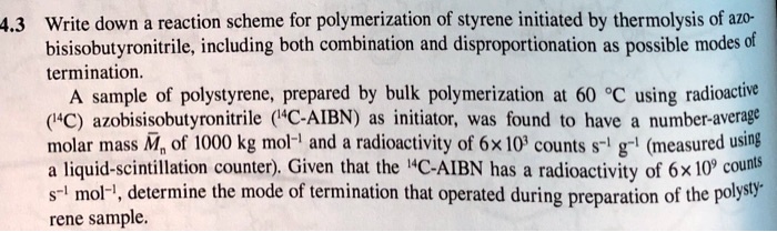 43write down a reaction scheme for polymerization of styrene initiated ...