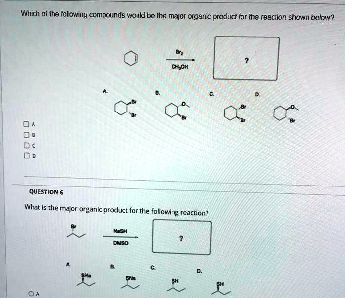 SOLVED: Which of the following compounds would be the major organic ...