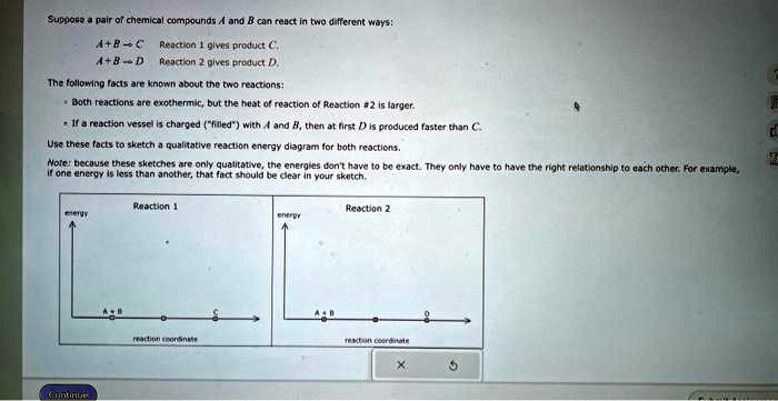 SOLVED: Suppose a pair of chemical compounds A and B can react in two different ways: Reaction 1 ...