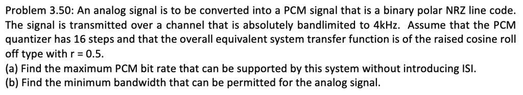 SOLVED: Problem 3.50: An analog signal is to be converted into a PCM signal that is a binary ...