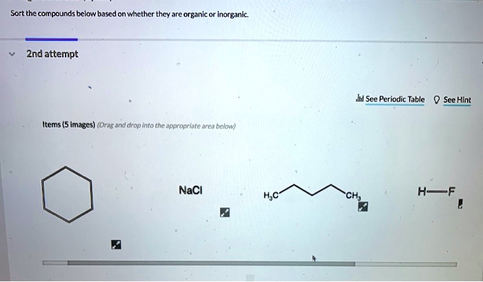 SOLVED: Sort the compounds below based on whether they are organic or ...